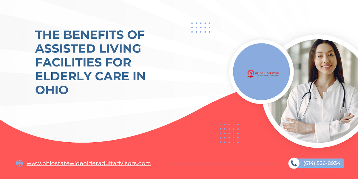 The Benefits of Assisted Living Facilities for Elderly Care in Ohio ...