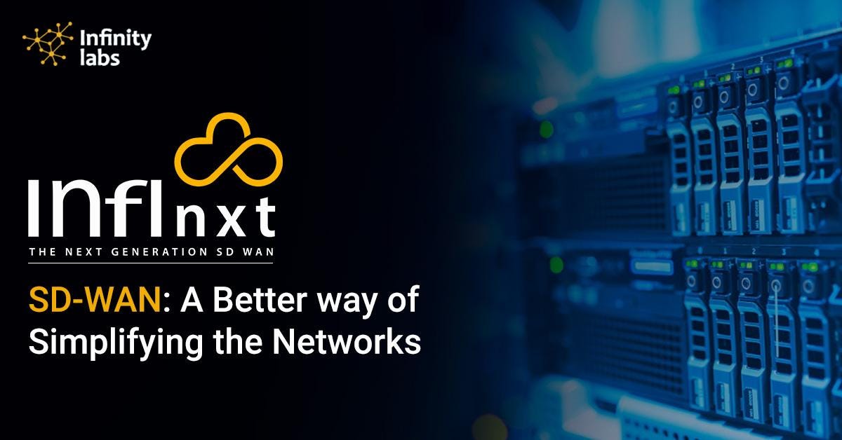SD-WAN: A better way of simplifying the networks | by Infinity Labs | Medium