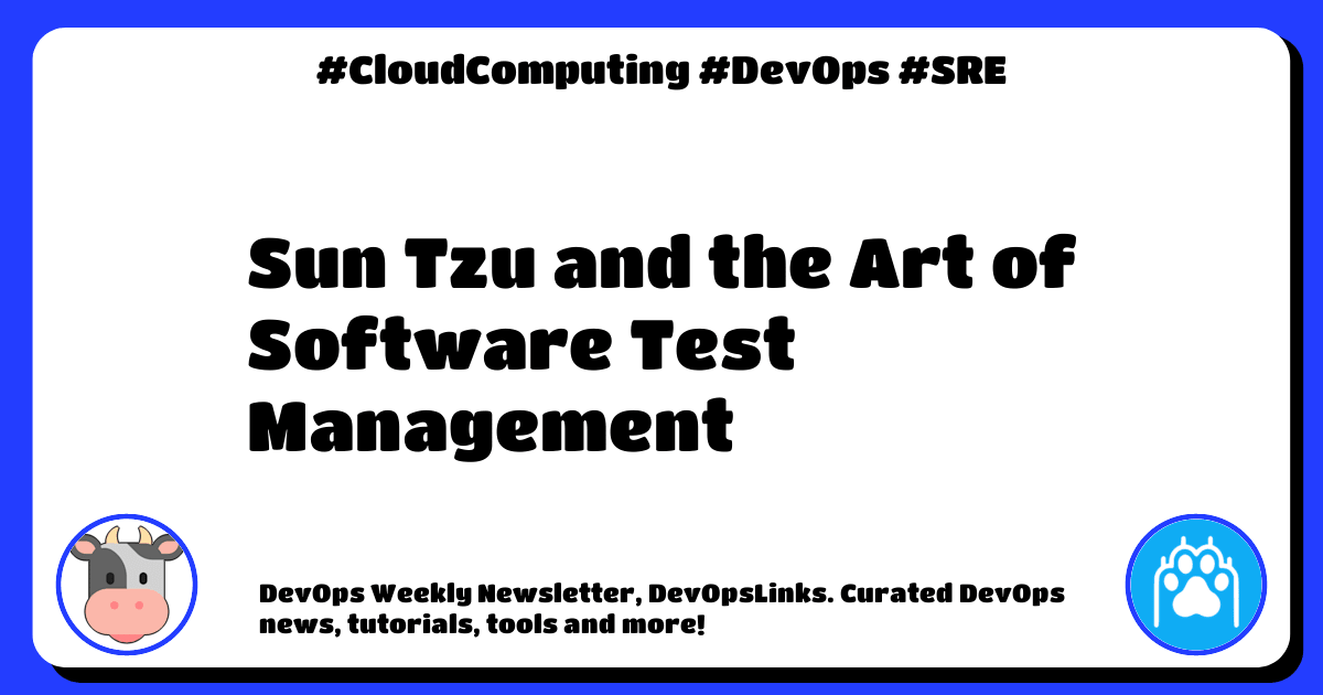 🐮 Devops Weekly 379 Sun Tzu And The Art Of Software Test Management By Faun Developer