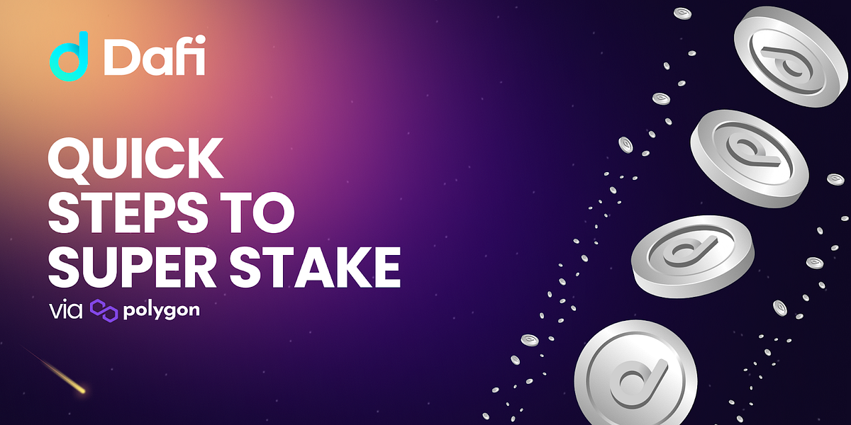Quick Steps to Super Stake DAFI on Polygon | DAFI Protocol