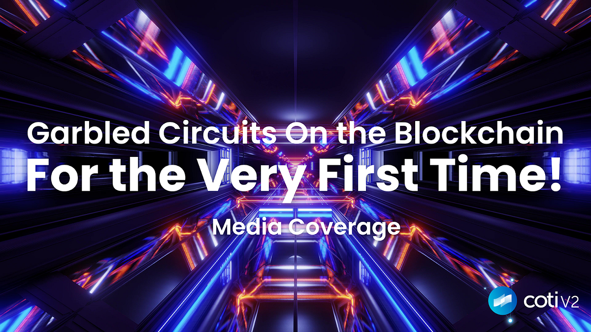 Garbled Circuits on the Blockchain for the Very First Time — Media ...