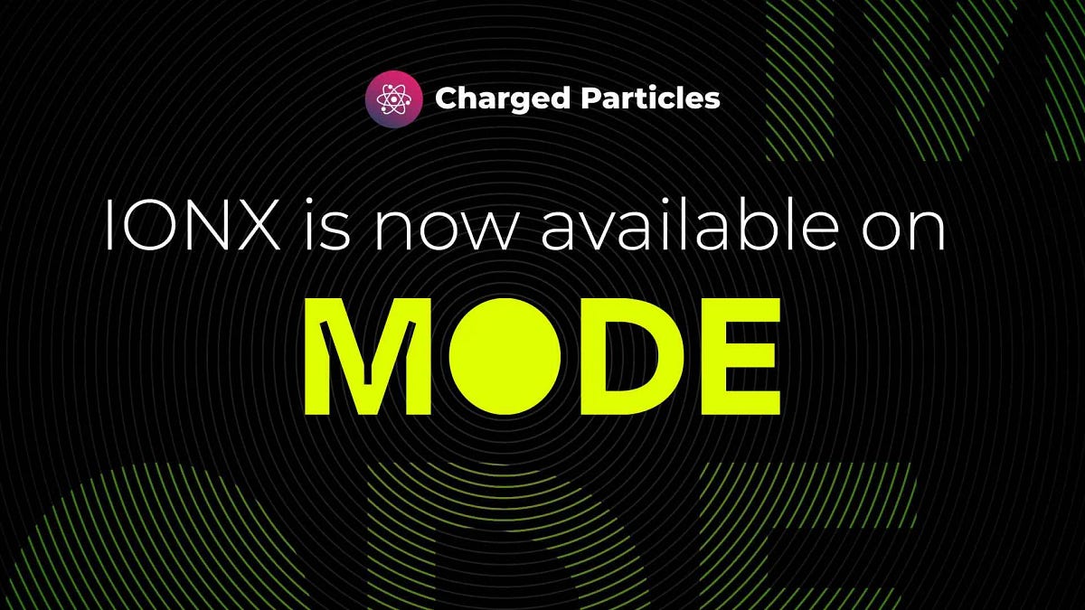 IONX is Live on Mode. The new token deployment lays the… | by Mango Dogwood | Charged Particles ...