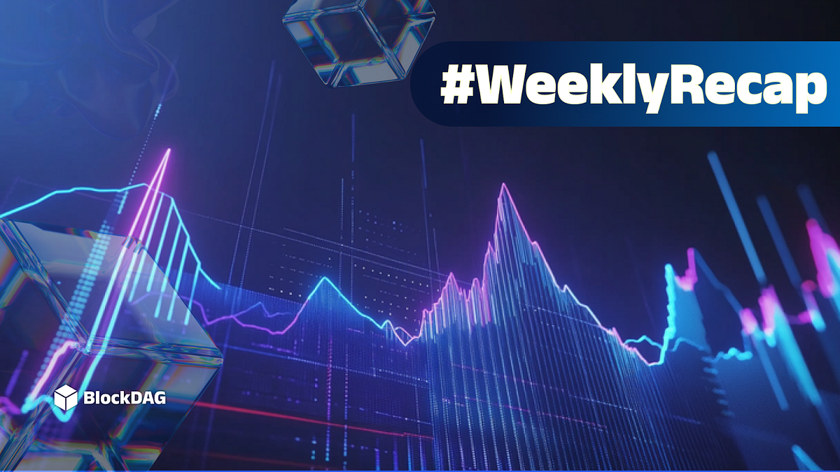 Another Week Conquered, and Another BlockDAG #WeeklyRecap Is Here! Big Milestones, Exciting ...