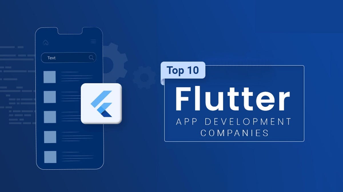 Top 10 Flutter App Development Companies | by Richard Duke | Medium
