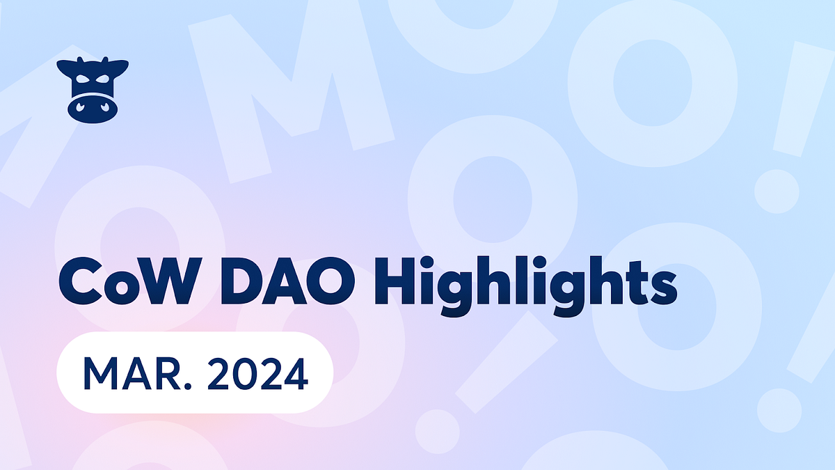 CoW DAO March 2024 Highlights. Welcome back to another CoW Update… | by ...