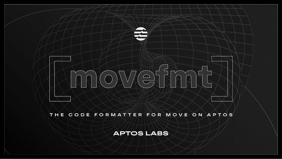 Introducing movefmt: Code Formatter for Move on Aptos | by Aptos Labs | Aptos Labs | Medium