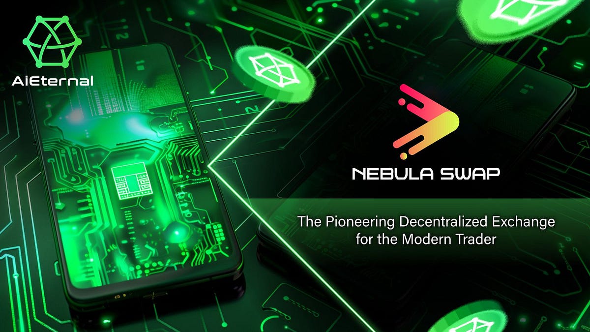 Nebula Swap Pioneering Decentralized Exchange for the Modern Trader | by AiEternal | Sep, 2024 ...