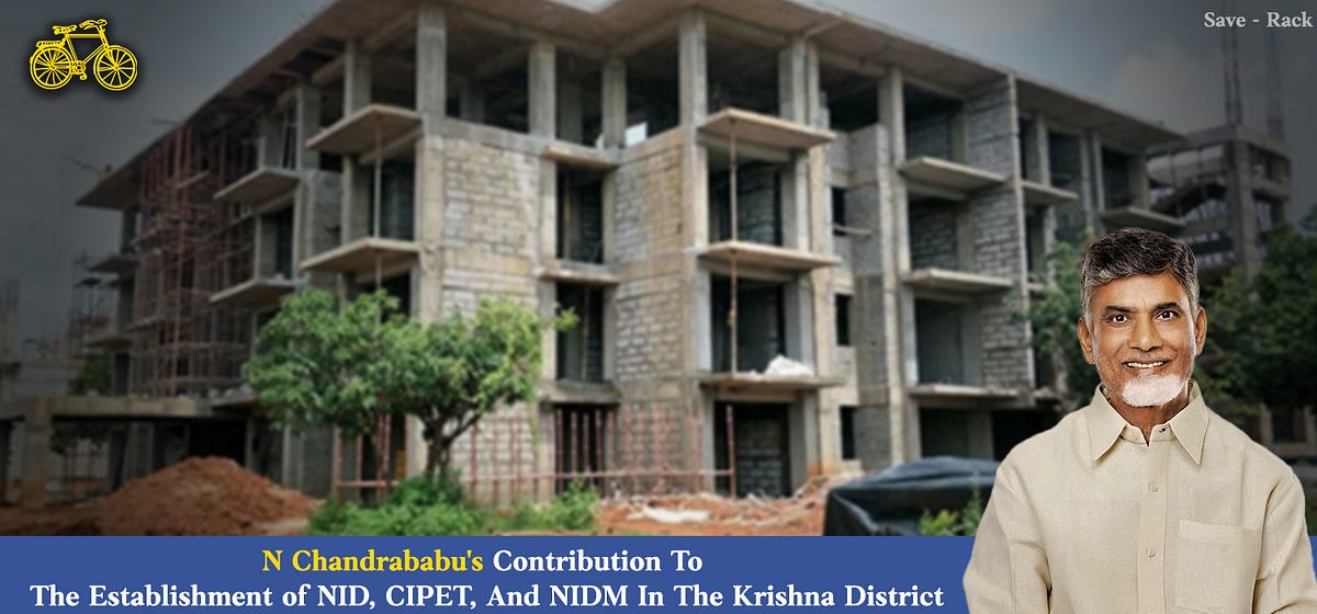N Chandrababu’s Contribution To The Establishment of NID, CIPET, And NIDM In The Krishna ...