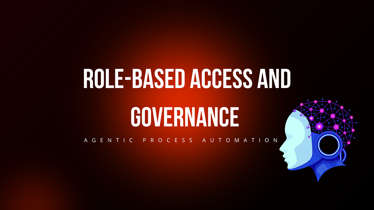 Role-Based Access and Governance in Agentic Process Automation ...