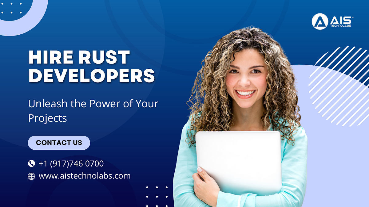 Unleash the Power of Your Projects: Hire Rust Developers Now! | by AIS Technolabs Pvt Ltd | Jul ...