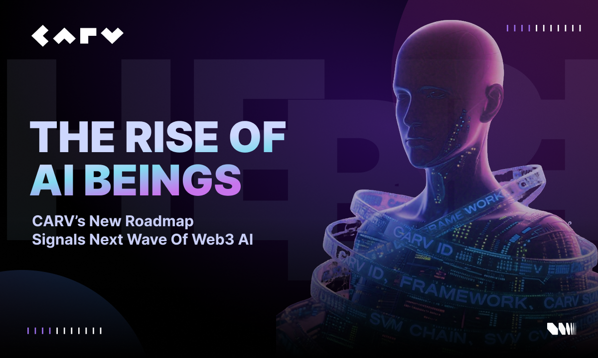 The Rise of AI Beings: CARV’s New Roadmap Signals Next Wave of Web3 AI ...