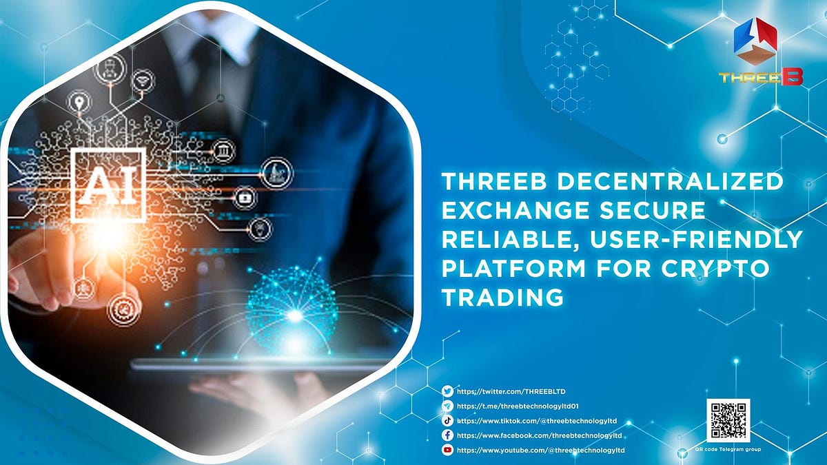 💎THREEB DECENTRALIZED EXCHANGE — SECURE, RELIABLE, USER-FRIENDLY ...
