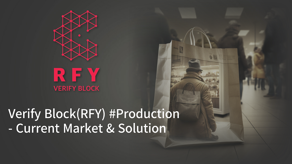 Verify Block(RFY) #Production — Current Market & Solution | by VERIFY BLOCK | Medium
