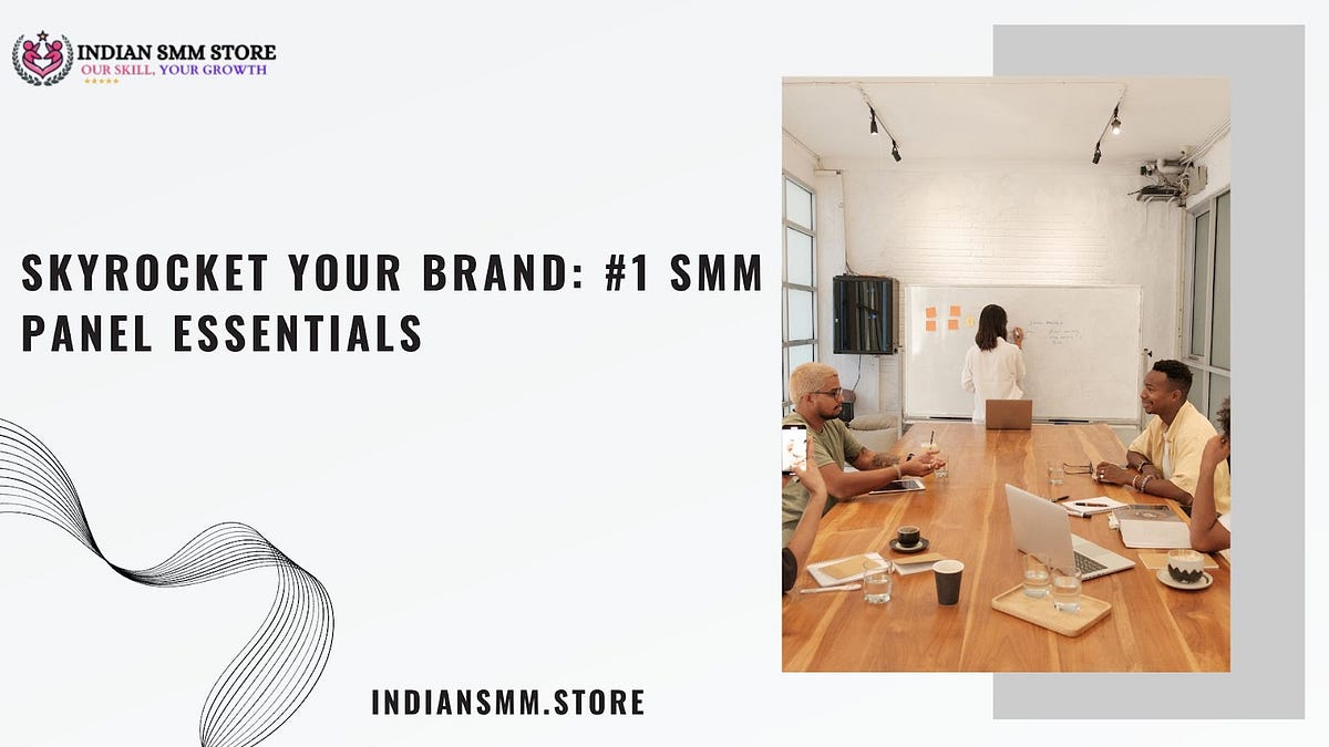 Skyrocket Your Brand: #1 SMM Panel Essentials | by Indian SMM Store ...