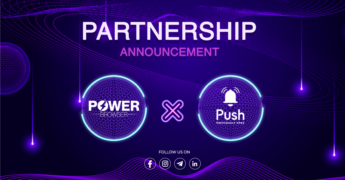 Power Browser Teams Up With Push Protocol for Enhanced User Experience ...
