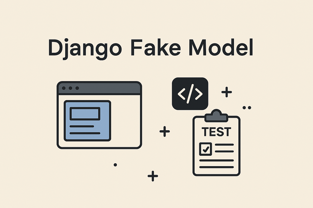 Django Fake Models (Models only for tests) | by Mustafakhorakiwala ...