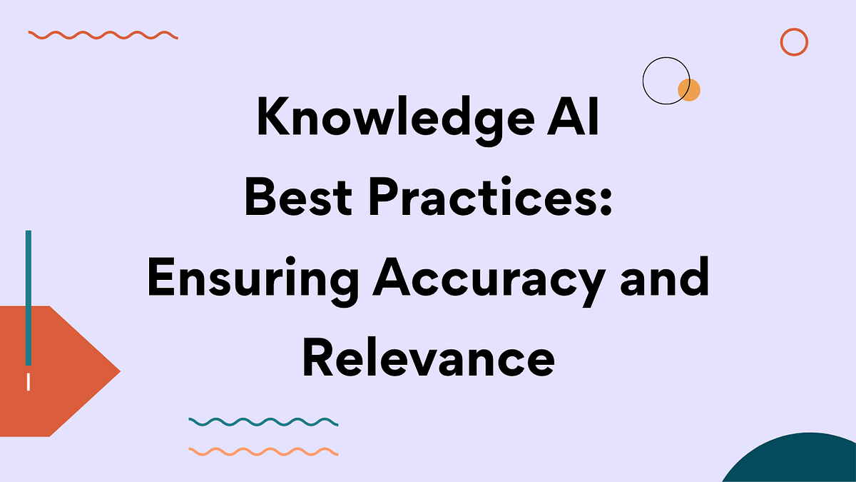 Knowledge AI Best Practices: Ensuring Accuracy and Relevance | by Imran ...