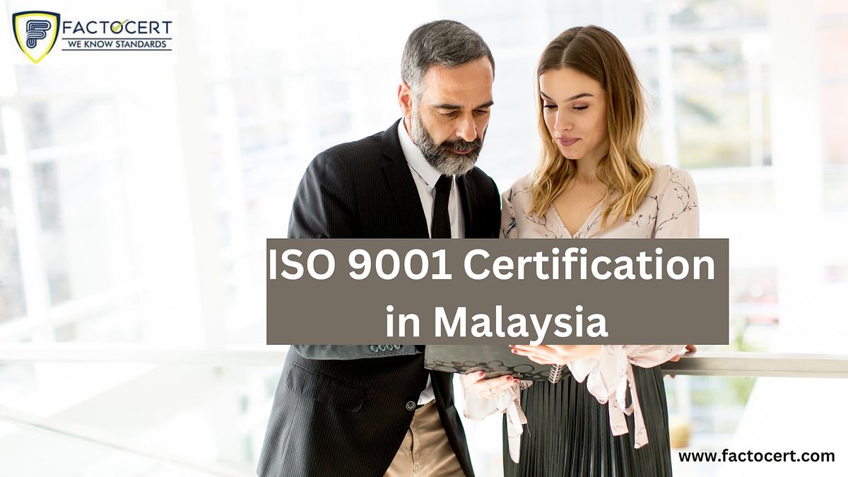 What effect does ISO 9001 Certification in Malaysia have on products ...