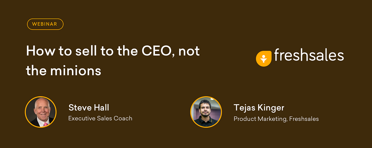 How to Sell to the CEO, not the minions — Webinar | by Freshsales ...