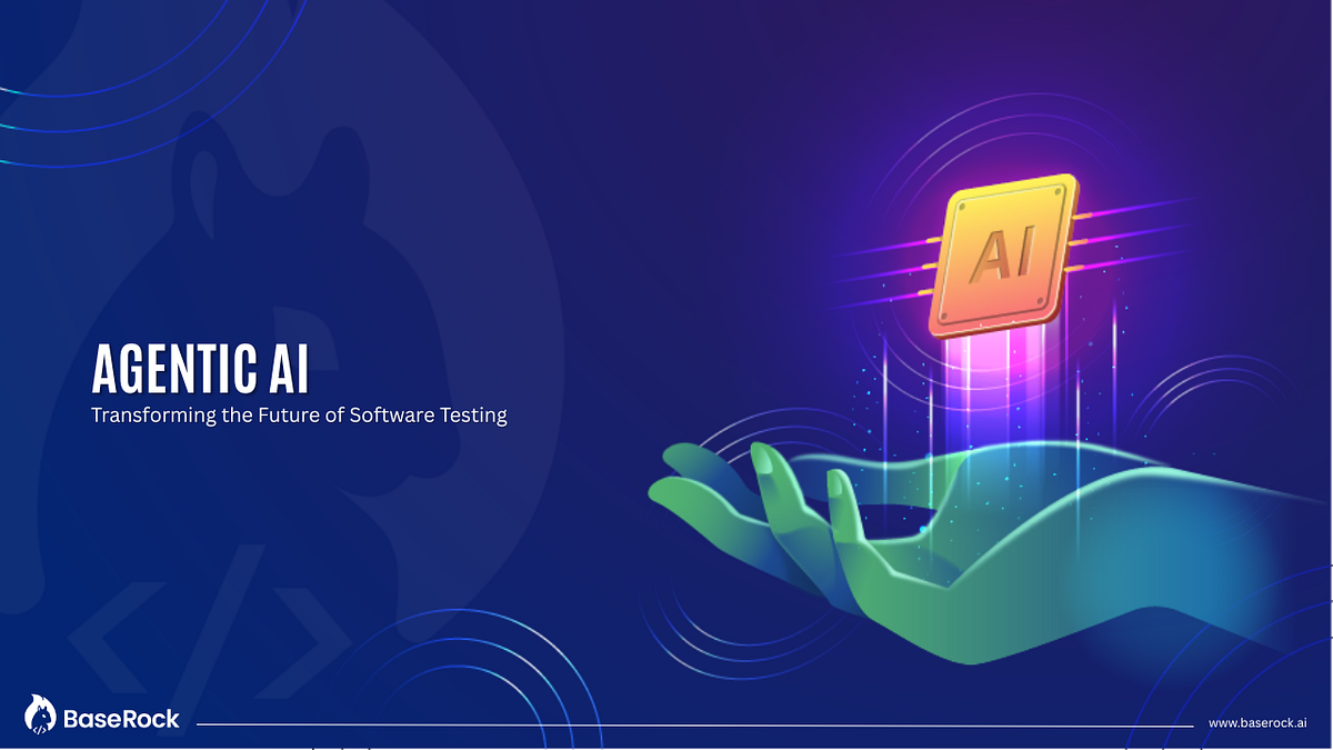 Agentic AI: Transforming the Future of Software Testing | by BaseRock ...