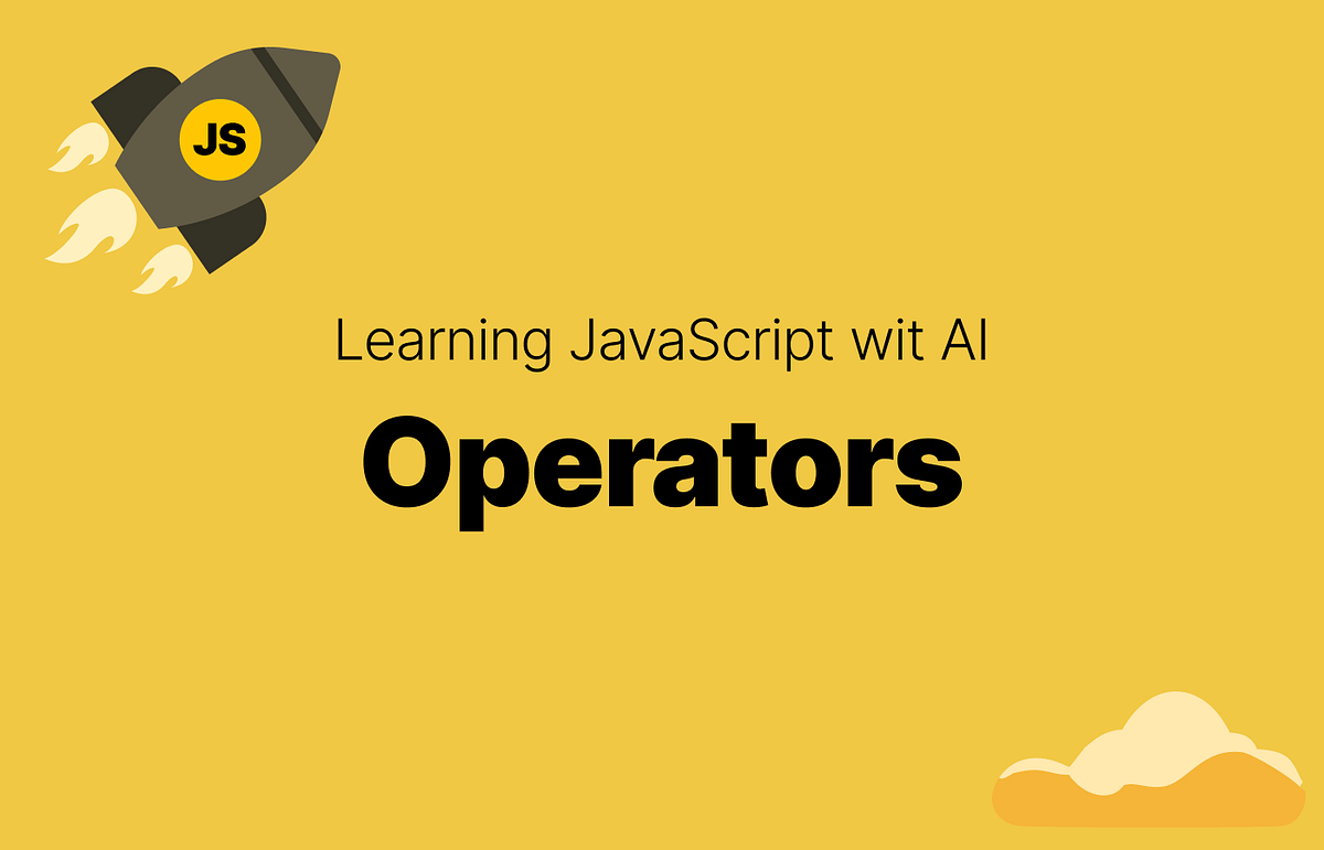 Mastering JavaScript Operators (Without Getting Overwhelmed) | by David Ocearn | D-Libro | Mar ...