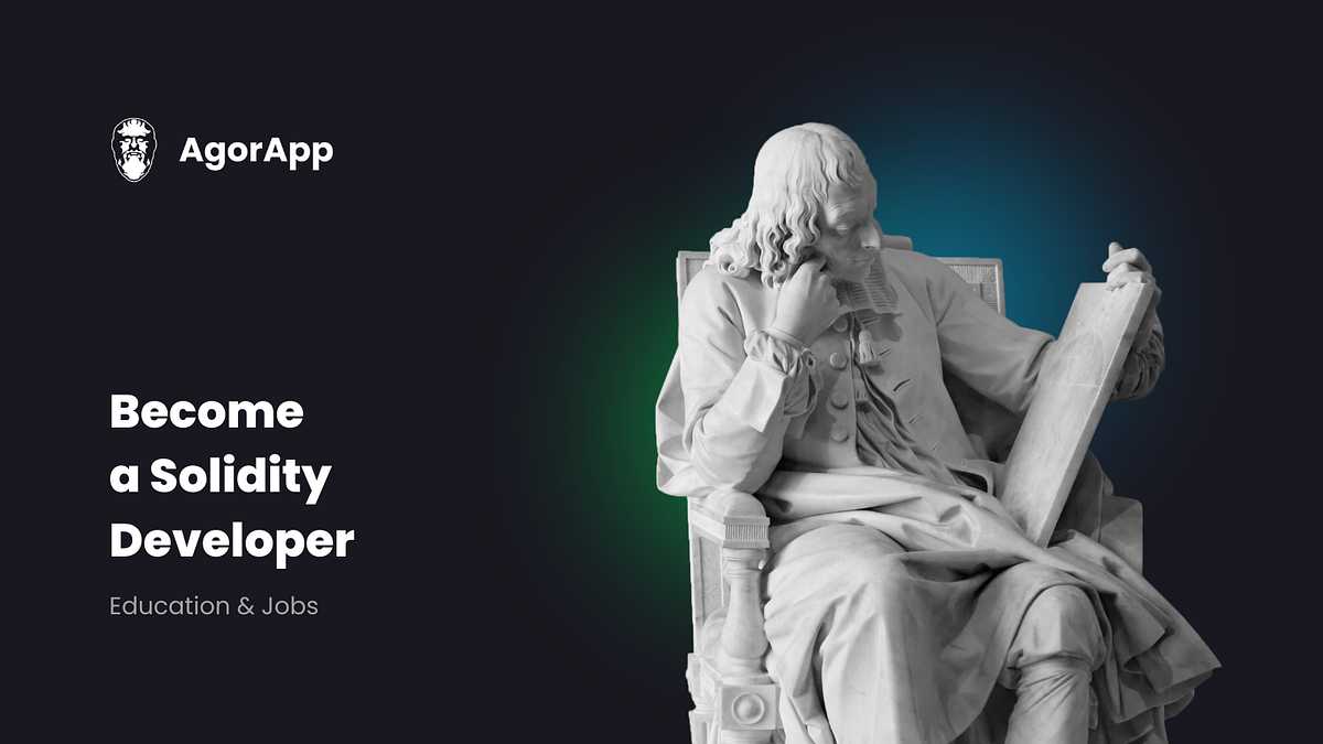 How to Become a Solidity Developer 101: Education & Jobs | by Ethan Clime | AgorApp | Apr, 2024 ...