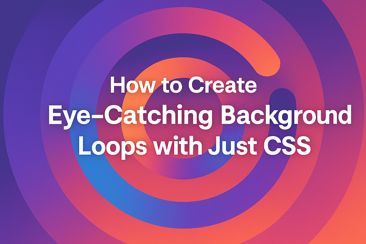 How to Create Eye-Catching Background Loops with Just CSS | by CodeByUmar | Jul, 2025 ...