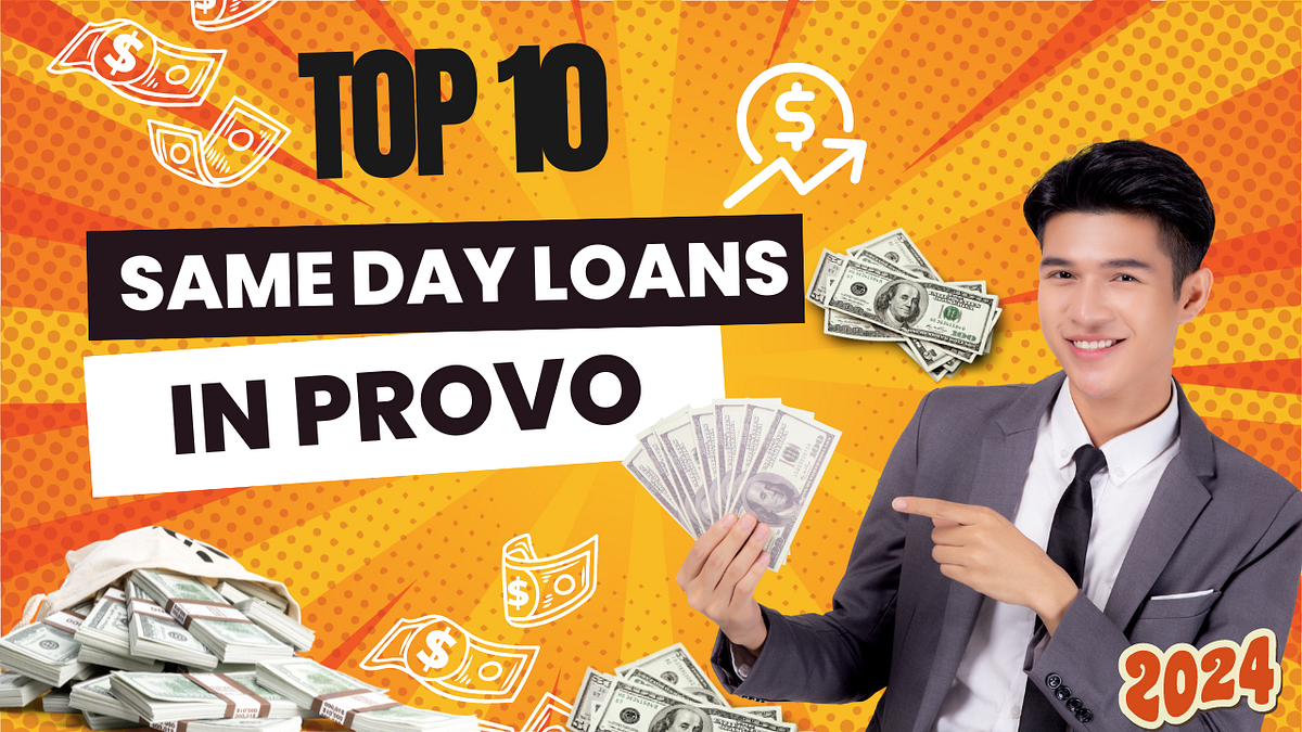 Top 10 Same Day Loans in Provo 2024–2025 (Updated List) | by Areeza ...