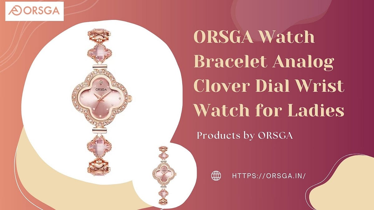 ORSGA Watch Bracelet Analog Clover Dial Wrist Watch for Ladies | by ...