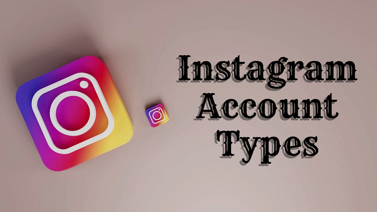 Unveiling the Spectrum: Understanding Instagram Account Types | by Ad ...