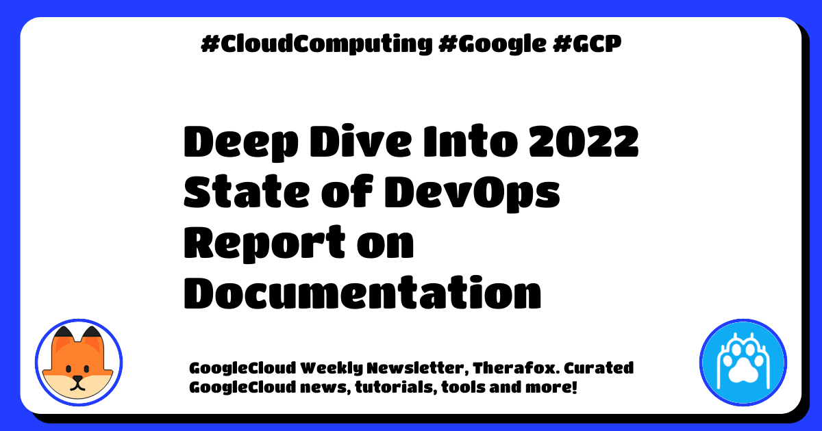 🦊 GoogleCloud Weekly #378: Deep Dive Into 2022 State of DevOps Report ...