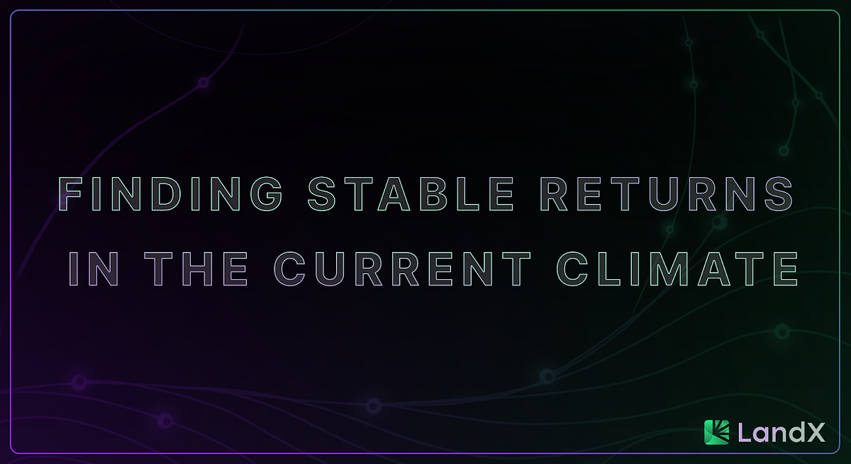 Finding stable returns in the current climate | by LandX | LandX Blog