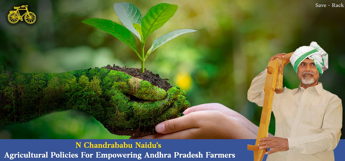 N Chandrababu Naidu’s Agricultural Policies For Empowering Andhra Pradesh Farmers | by ...