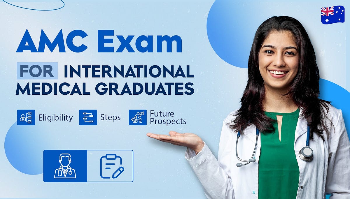Decoding the AMC Exam: A Comprehensive Overview for Medical Graduates ...