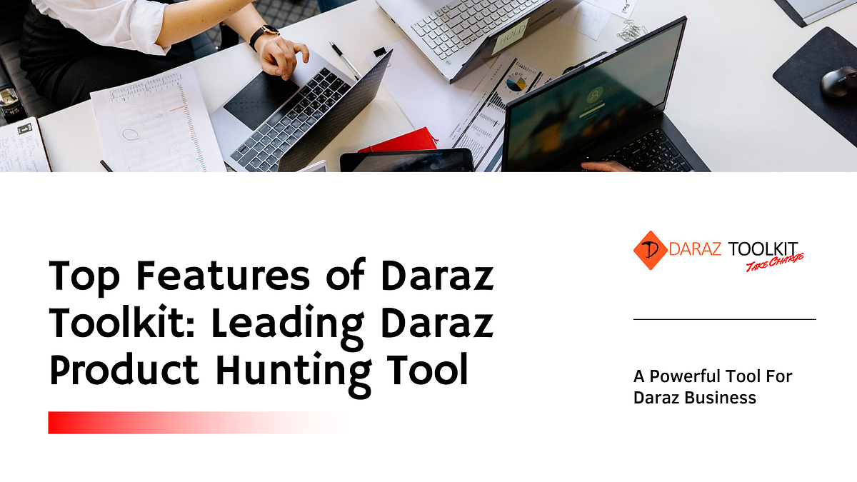 Top Features of Daraz Toolkit: #1 Daraz Product Hunting Tool | by Daraz Toolkit | Medium