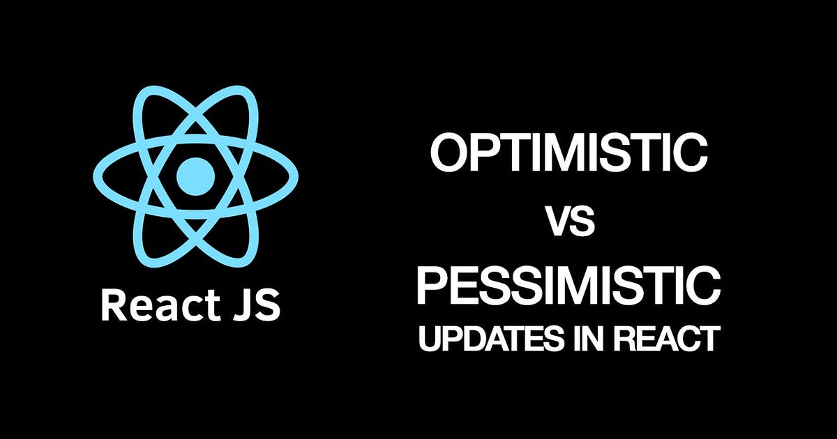 Optimistic vs. Pessimistic Operations in React | by Waheed Ahmad | Medium