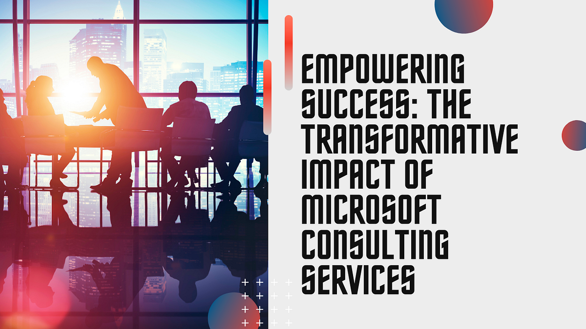 Empowering Success: The Transformative Impact of Microsoft Consulting Services | by Stand 8 | IT ...