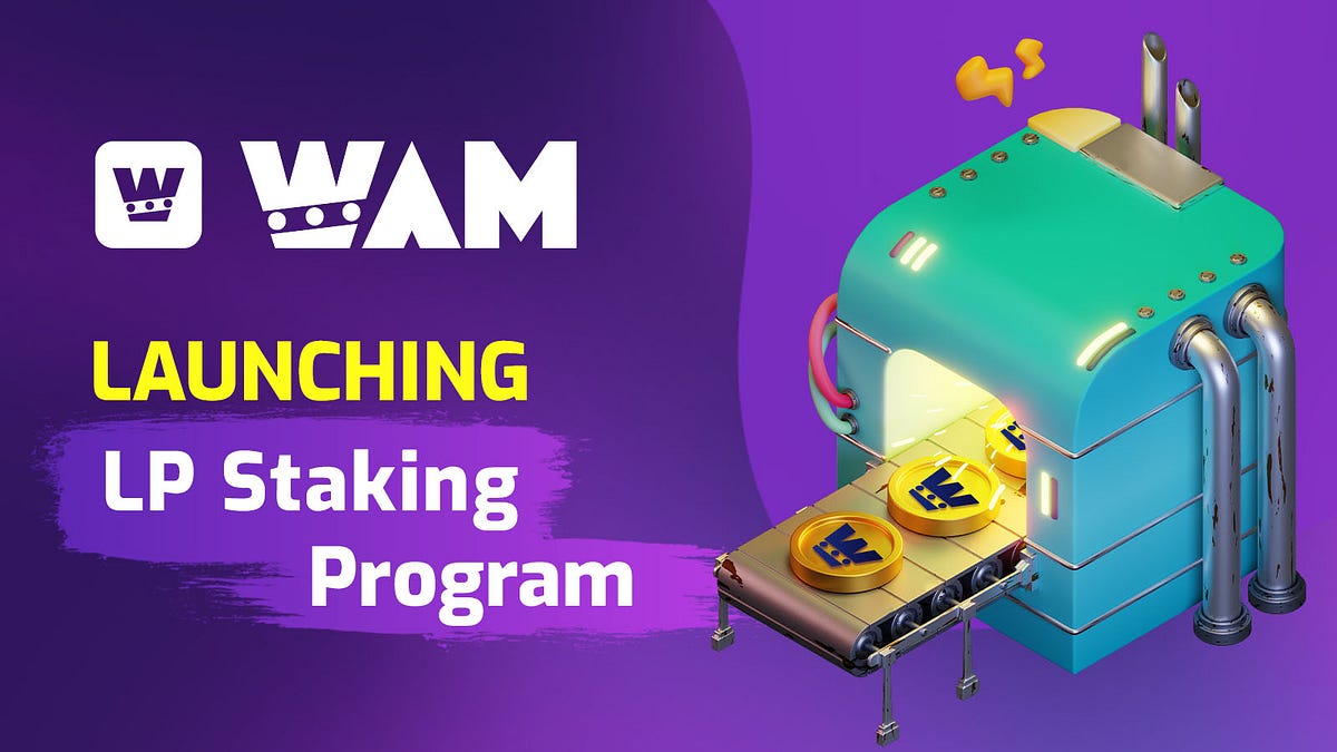 WAM launches LP Staking Program. Dear WAM community, we have great news ...