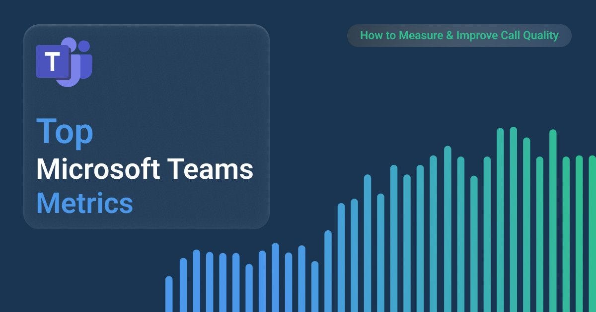 Top Microsoft Teams Metrics: How to Measure & Improve Call Quality | by Alyssa Lamberti | Obkio ...