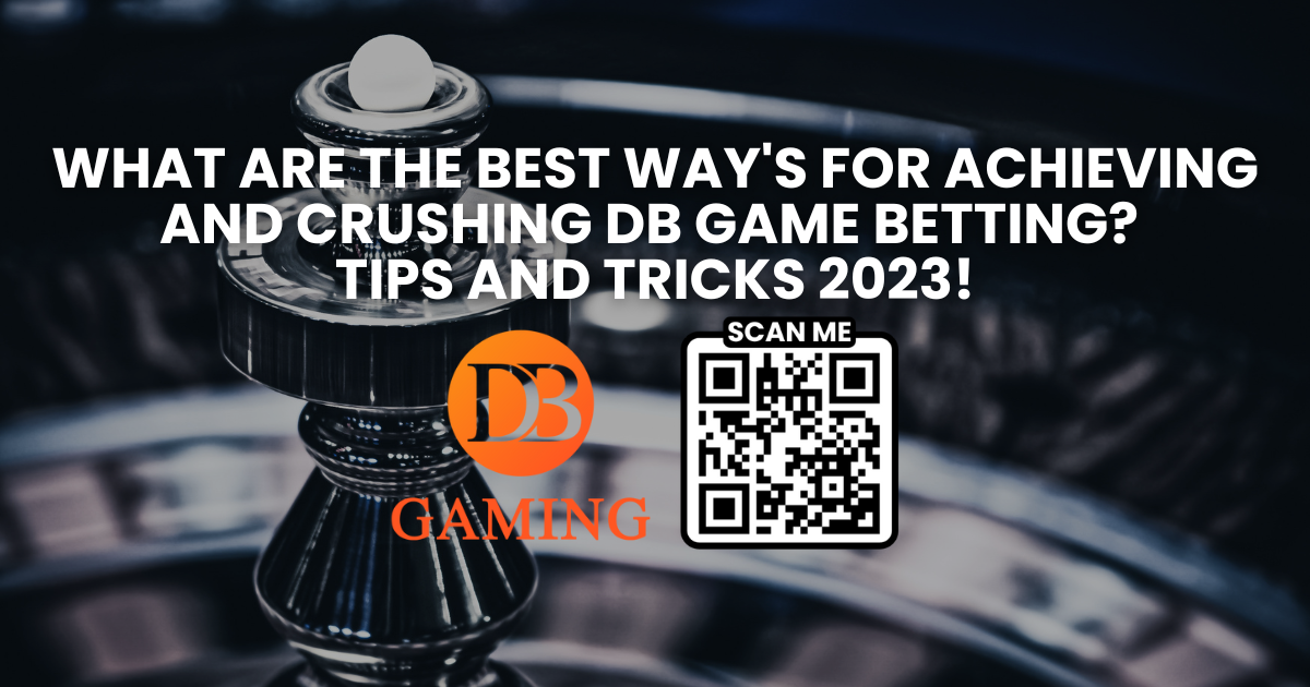 What are the Best Way’s for Achieving and Crushing DB Game Betting? Tips and Tricks 2023! | by ...