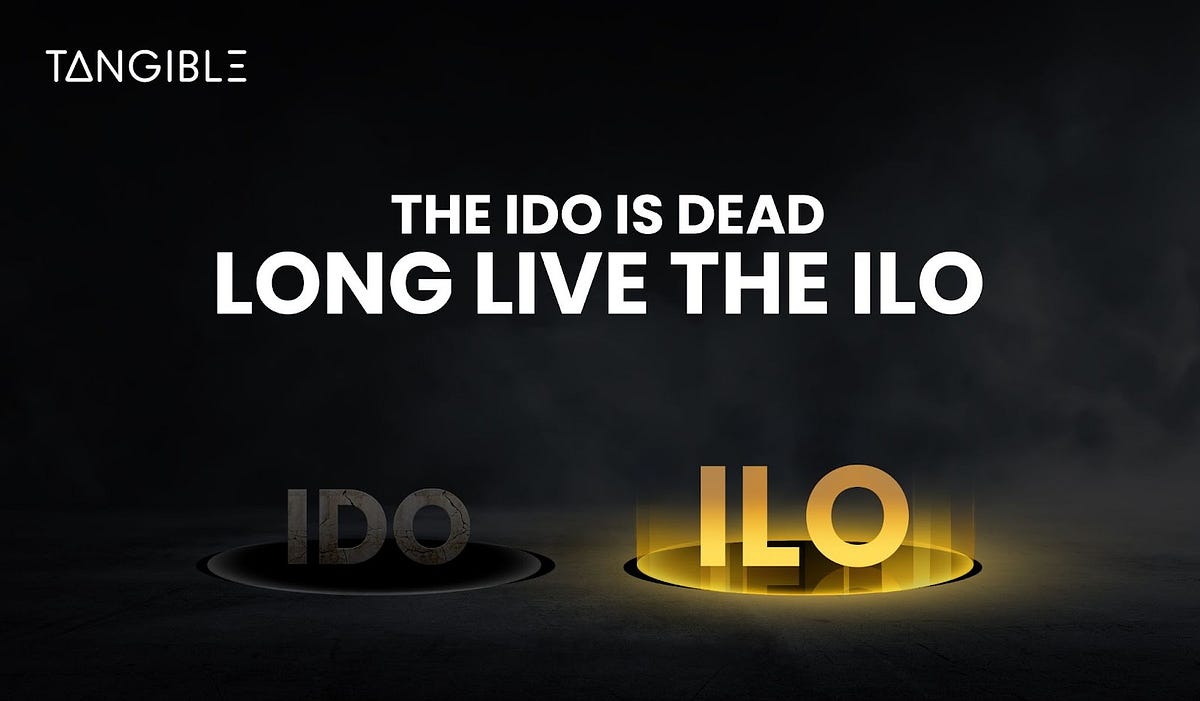 The IDO is Dead — Long Live the ILO | by Jag Singh | Tangible | Medium