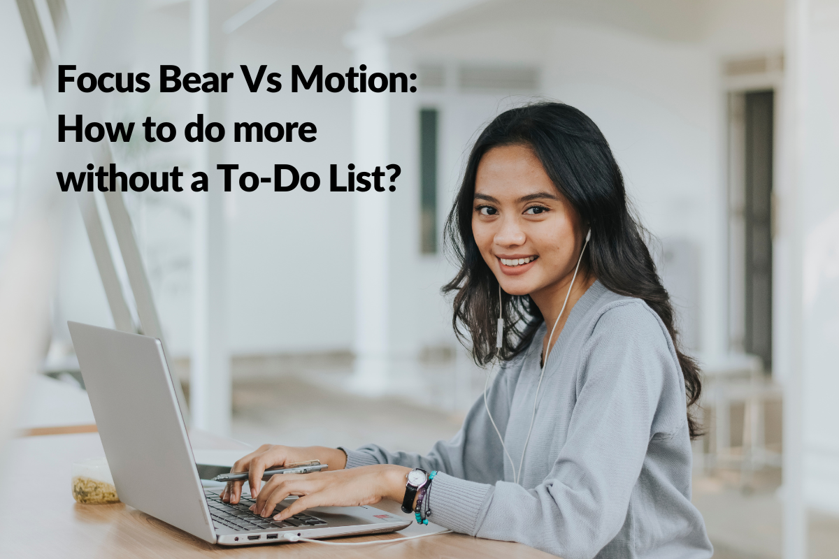 Focus Bear Vs Motion: How to do more without a To-Do List? | by Focus ...