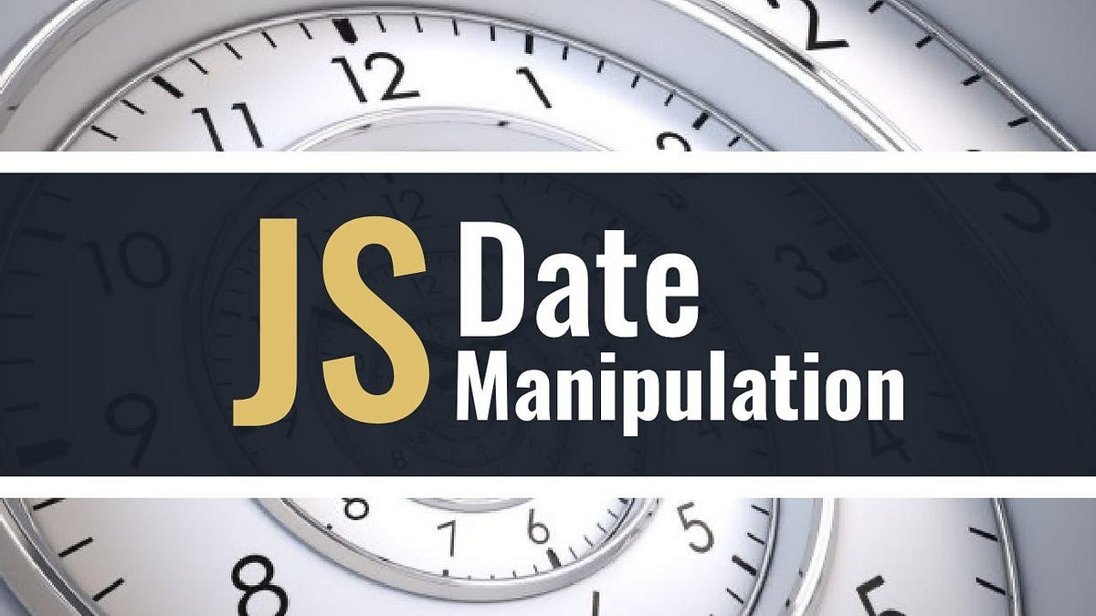 Date Manipulation in JavaScript | by Deepak Chaudhari | Medium | JavaScript in Plain English
