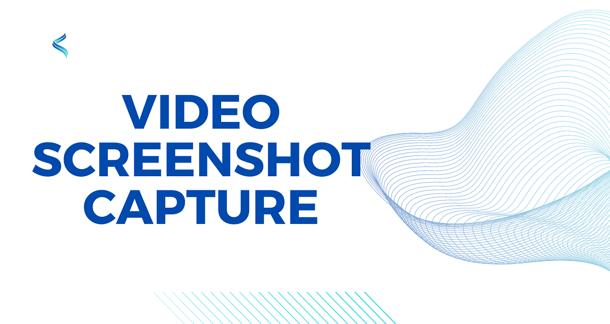 The Power of Video Screenshots: How to Capture, Use, and Benefit from ...