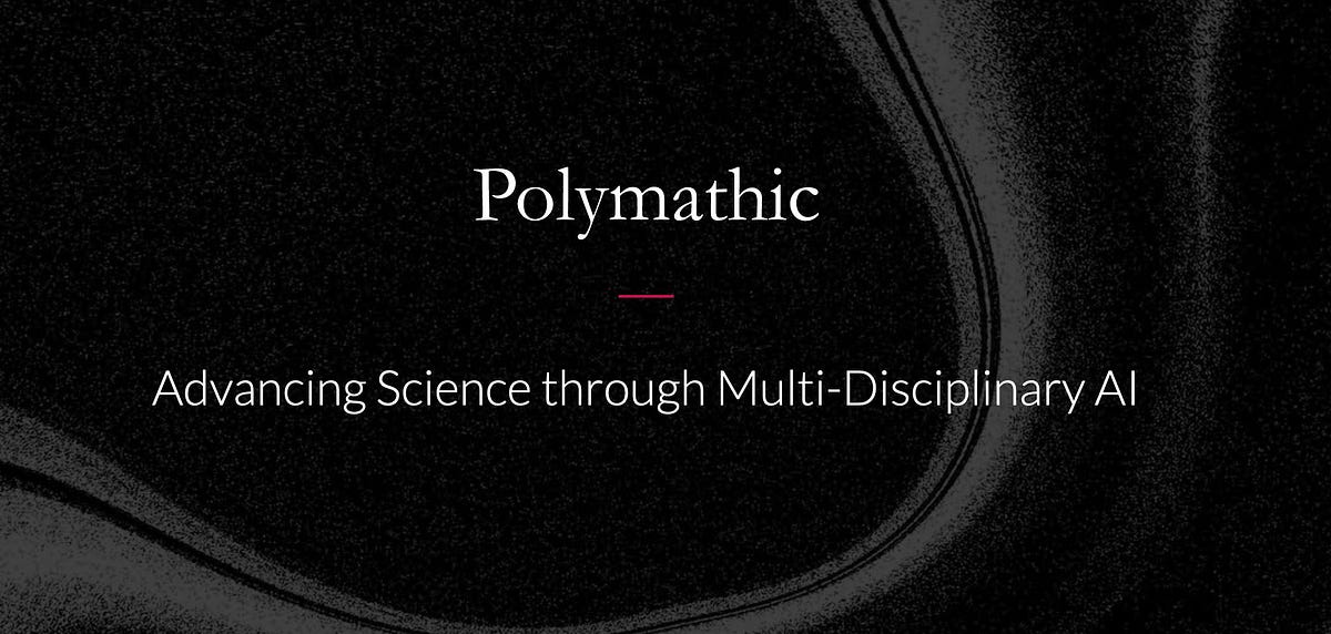 Polymathic AI — A Revolutionary Tool For Cross-Disciplinary Scientific Advancements. | by Manas ...