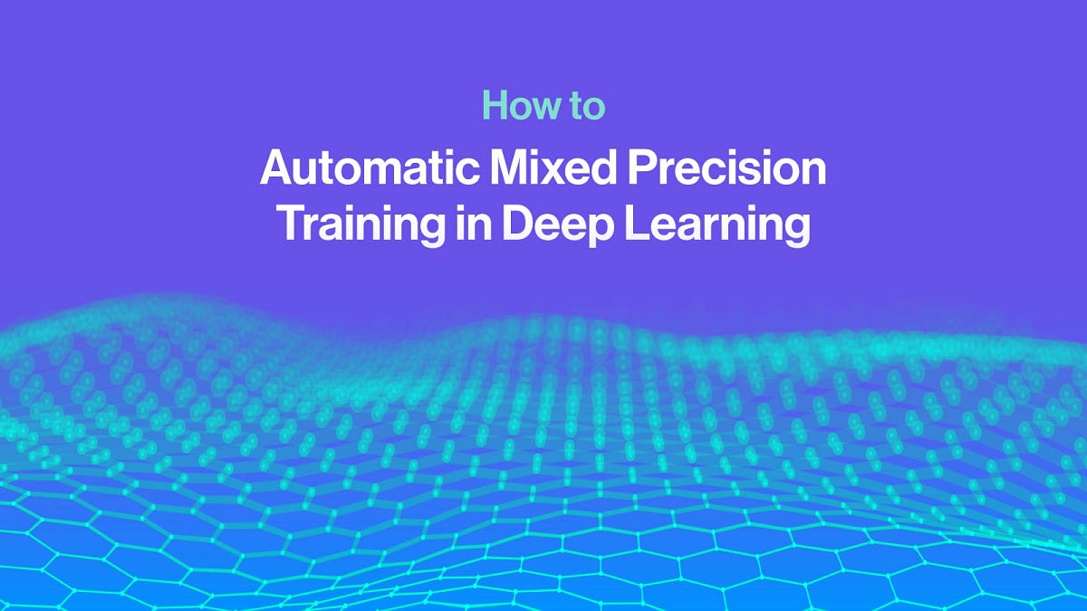 How to Use Automatic Mixed Precision Training in Deep Learning | by ...