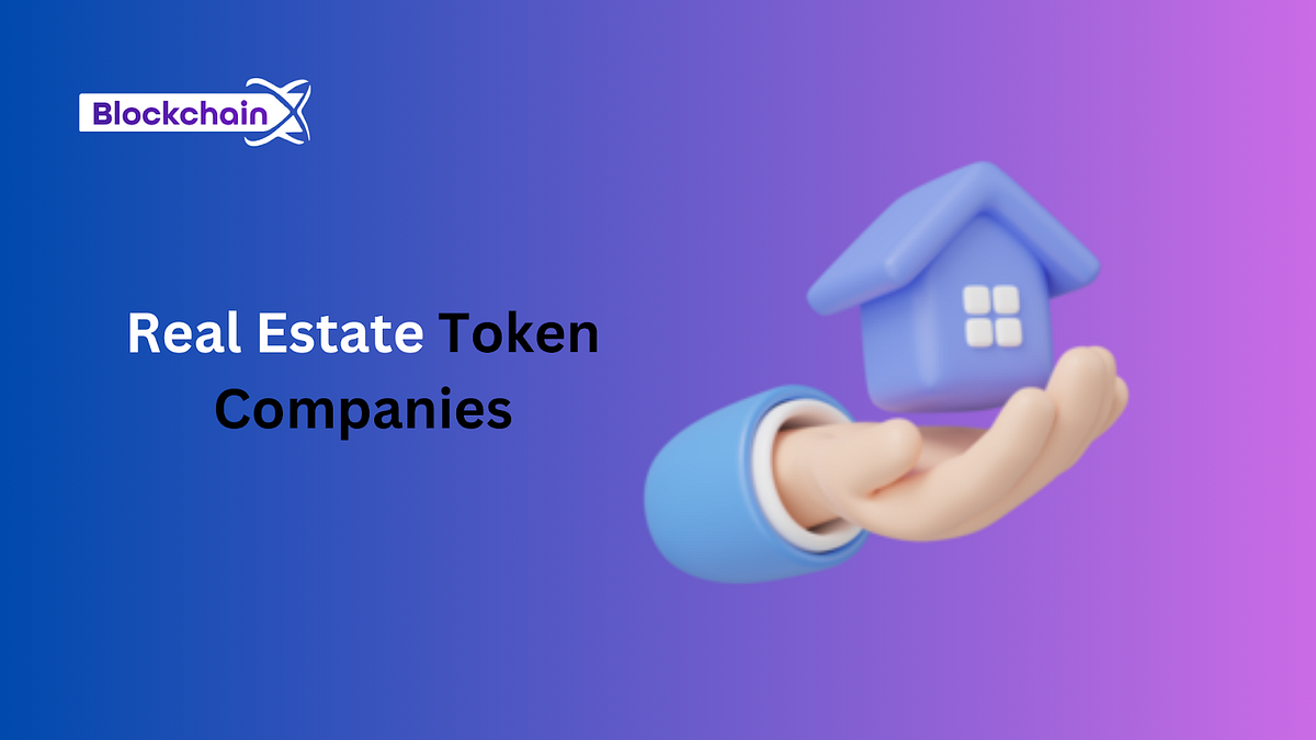 Top 10 Real Estate Tokenization Companies in USA | by kishore senthil | Coinmonks | May, 2024 ...