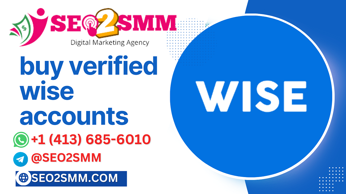 Wise accounts for sale with verification | by Masrafi Bin Murtuja | Medium