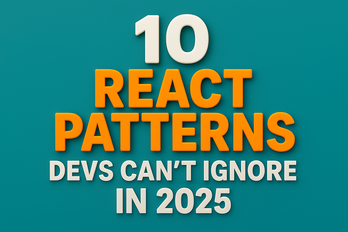10 React Patterns Devs Can’t Ignore in 2025 | by CodeByUmar ...