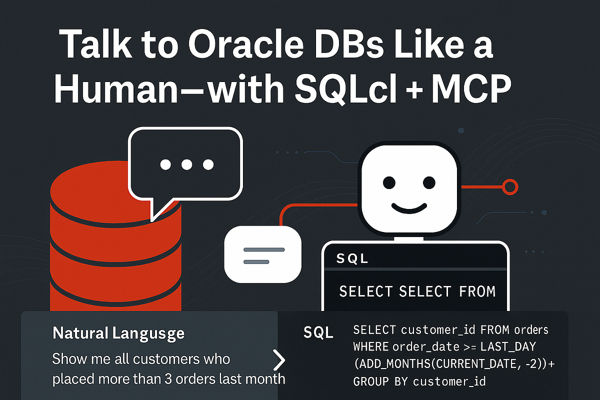 Talk to Oracle DBs Like a Human -with SQLcl + MCP | by Ashu Kumar | Medium